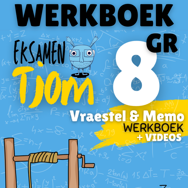 WERKBOEK: Gr8 Eksamen TJOM VRAESTEL & MEMO Werkboek – Wiskunde Meneer
